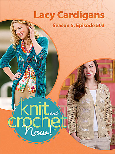 Ravelry: Knit and Crochet Now! TV: Season 5 Episode 503, Lacy Cardigans ...